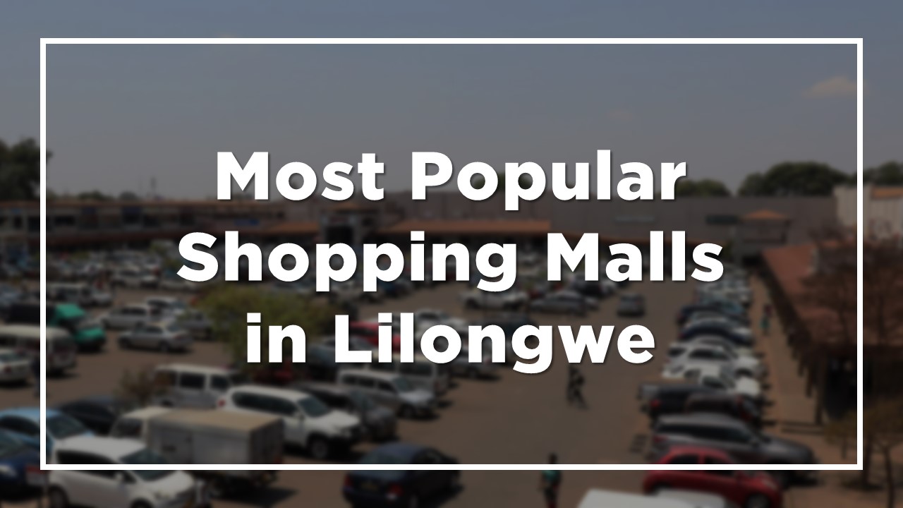 The 11 Most Popular Shopping Malls in Lilongwe｜MALAWI PLUS
